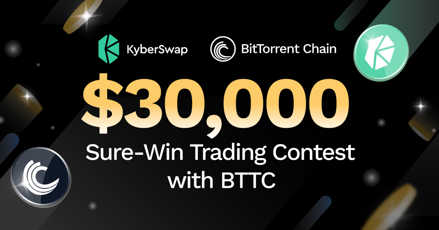 KyberSwap Leads DEX Integration with BitTorrent Chain, Providing Liquidity and Accessibility ...